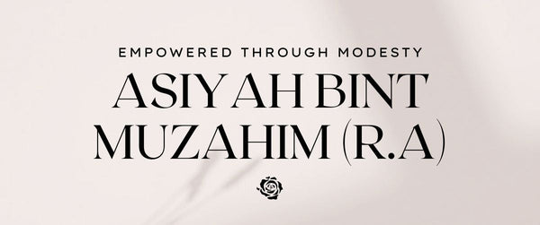 Asiyah Bint Muzahim (RA) | Momina Hijabs